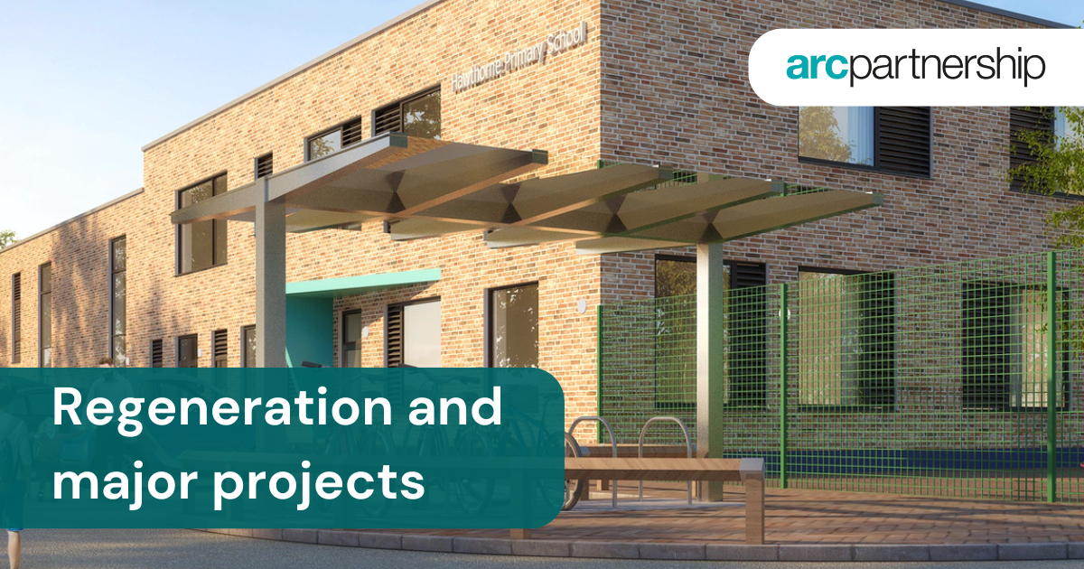 Regeneration and Major Projects | Arc Partnership